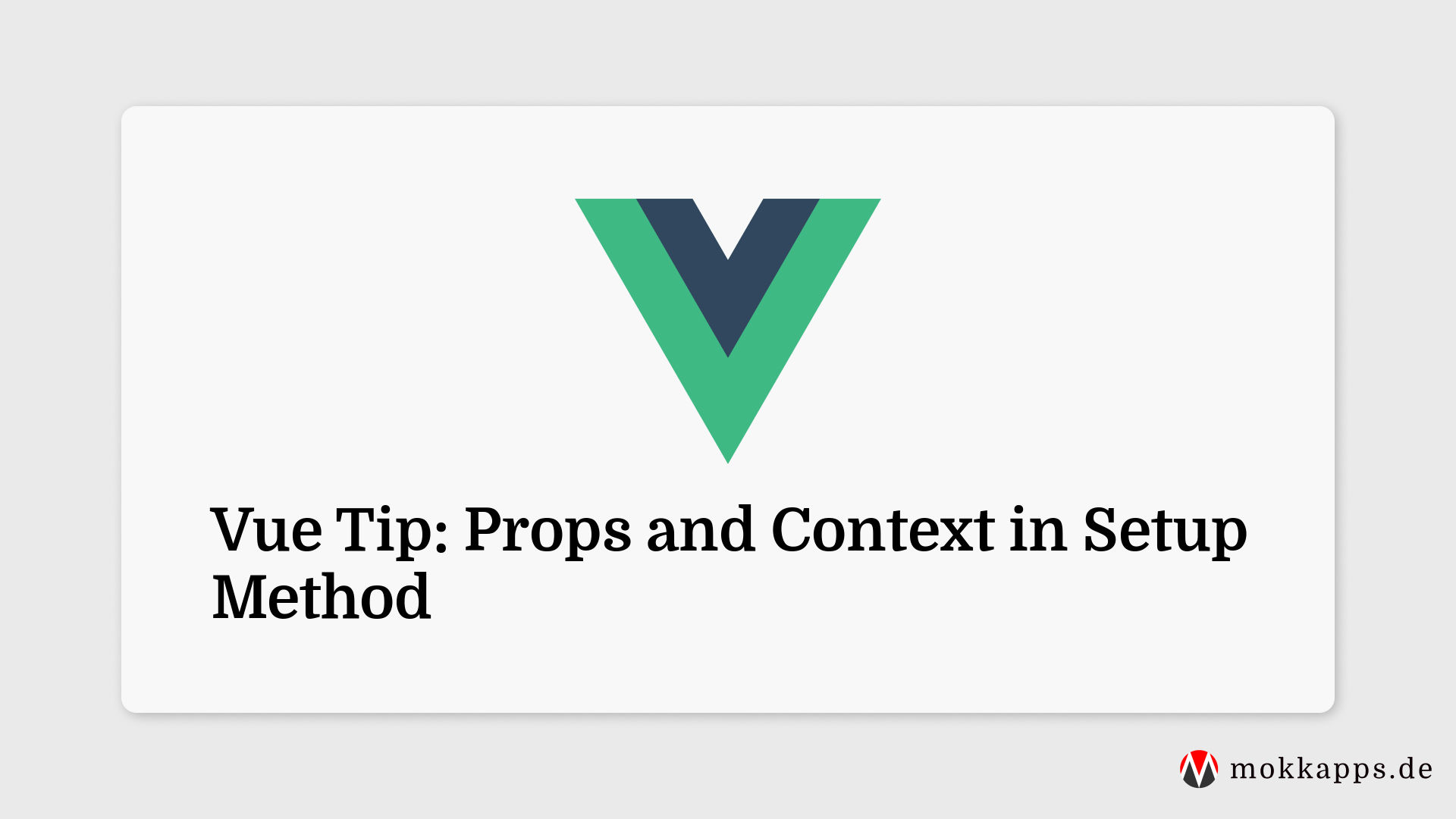 Vue Tip: Props and Context in Setup Method - Michael Hoffmann Vue Tip: Props and Context in Setup Method - Michael Hoffmann
